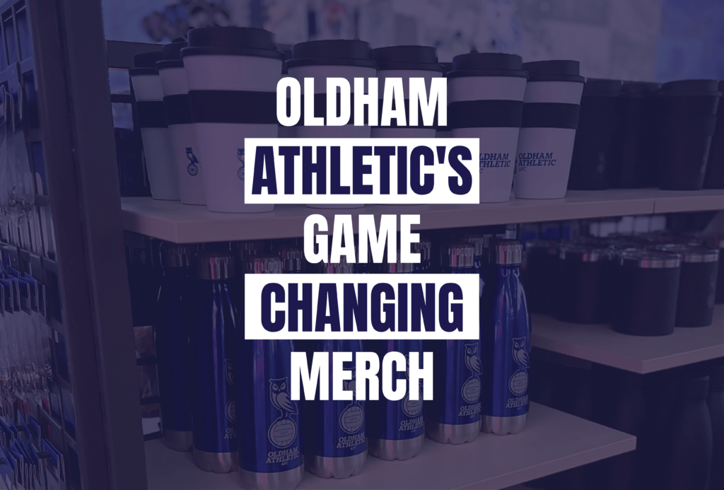 Oldham Athletic's Game Changing Merch - Merchr